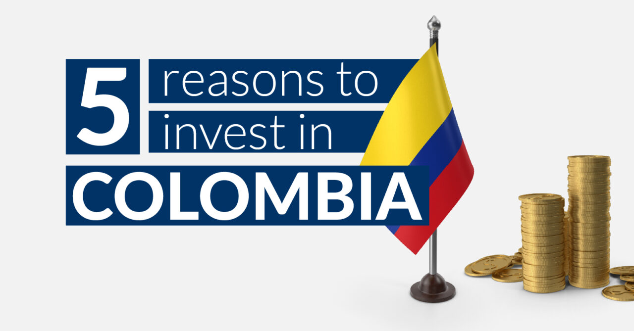 Infographic | 5 reasons to invest in Colombia - OlarteMoure ...